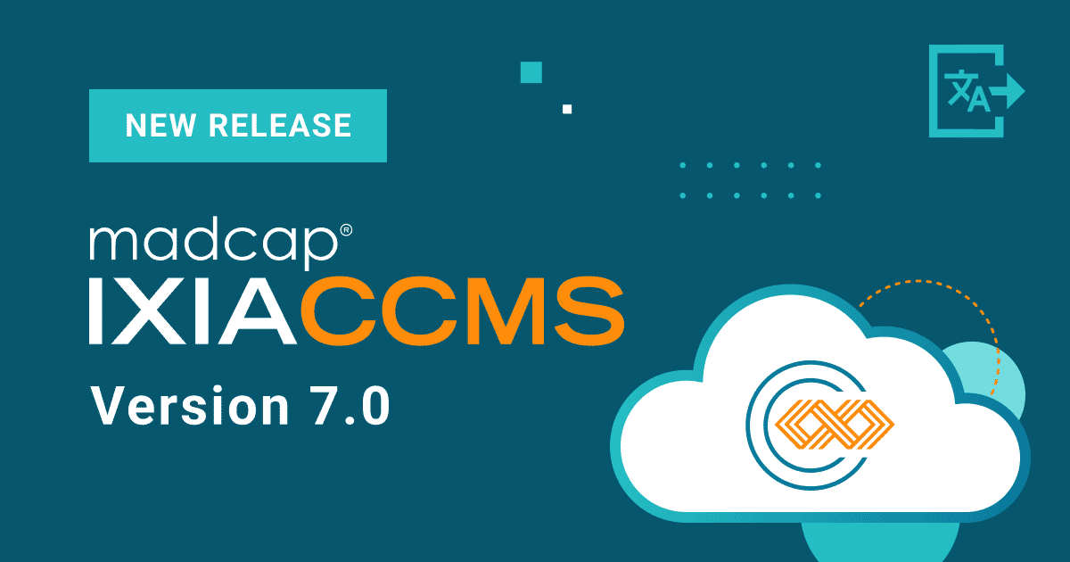 MadCap IXIA CCMS 7.0: Revolutionizing Localization Workflows