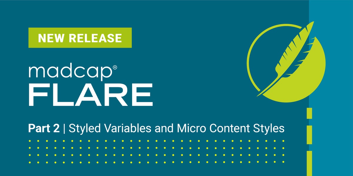 New Release: MadCap Flare 2020 r2 Adds Micro Content Authoring Enhancements, Styled Variables ...