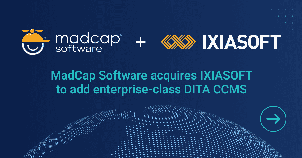 MadCap Software Acquires IXIASOFT to Add Enterprise-Class DITA CCMS to ...