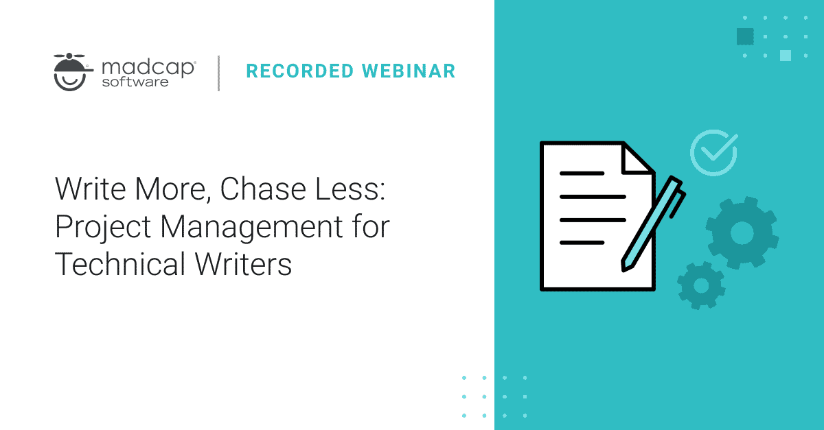 Write More, Chase Less: Project Management for Technical Writers